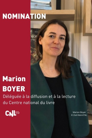 Marion Boyer est nommée déléguée à la diffusion et à la lecture du Centre national du livre ...